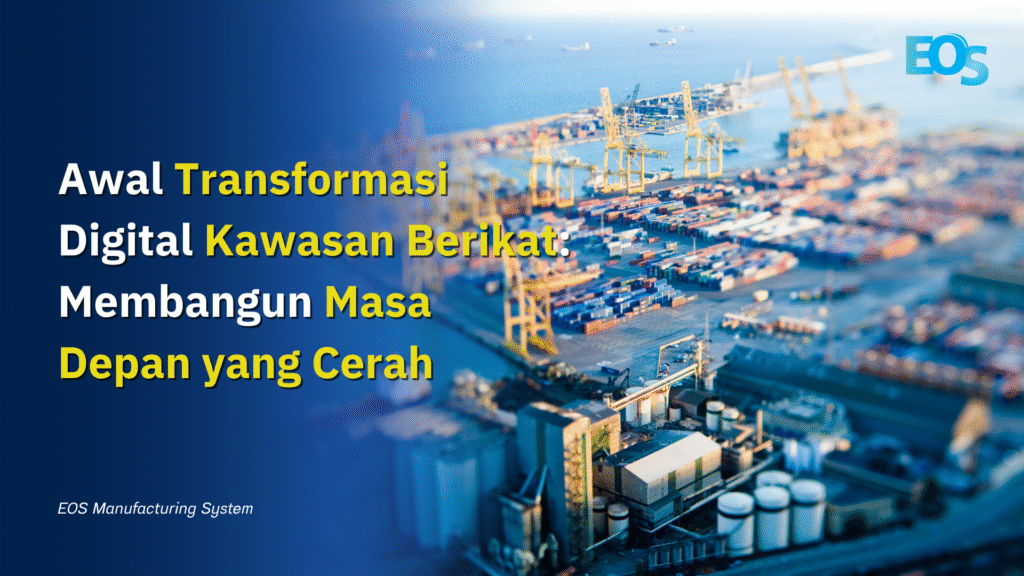 Langkah Awal Transformasi Digital di Kawasan Berikat: Membangun Masa ...